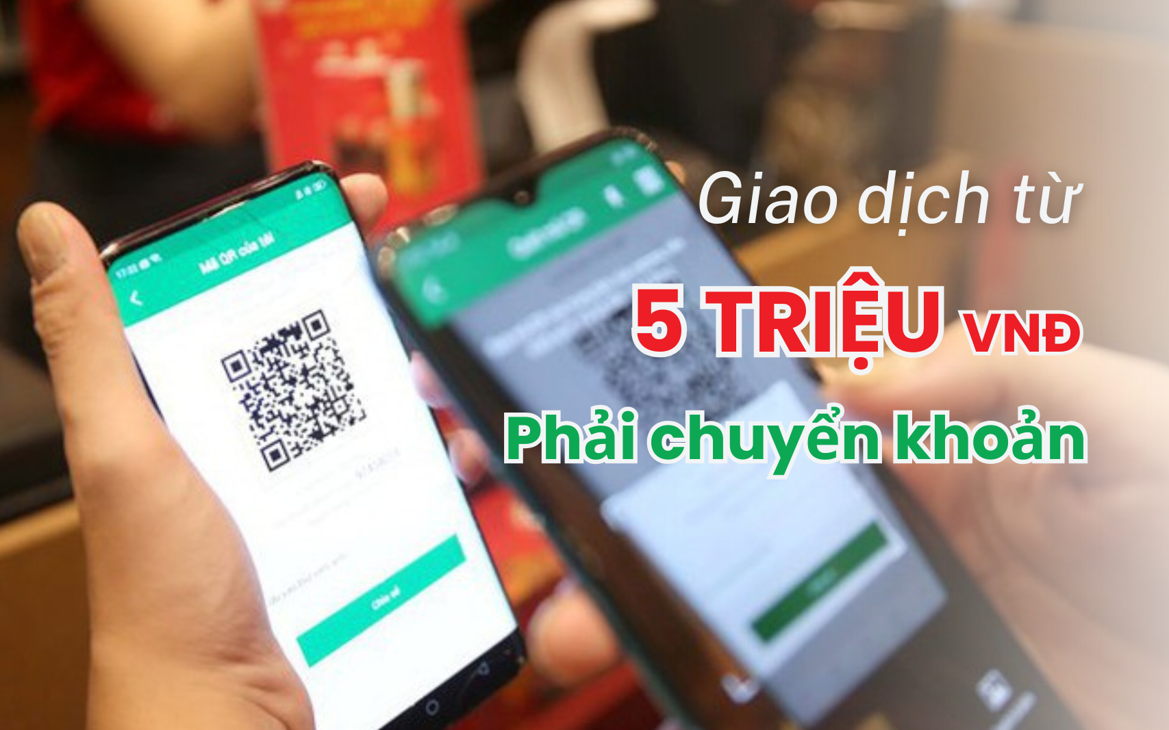 Nghị định 320/2025/NĐ-CP: Mọi Giao Dịch Từ 5 Triệu Đồng Phải Chuyển Khoản